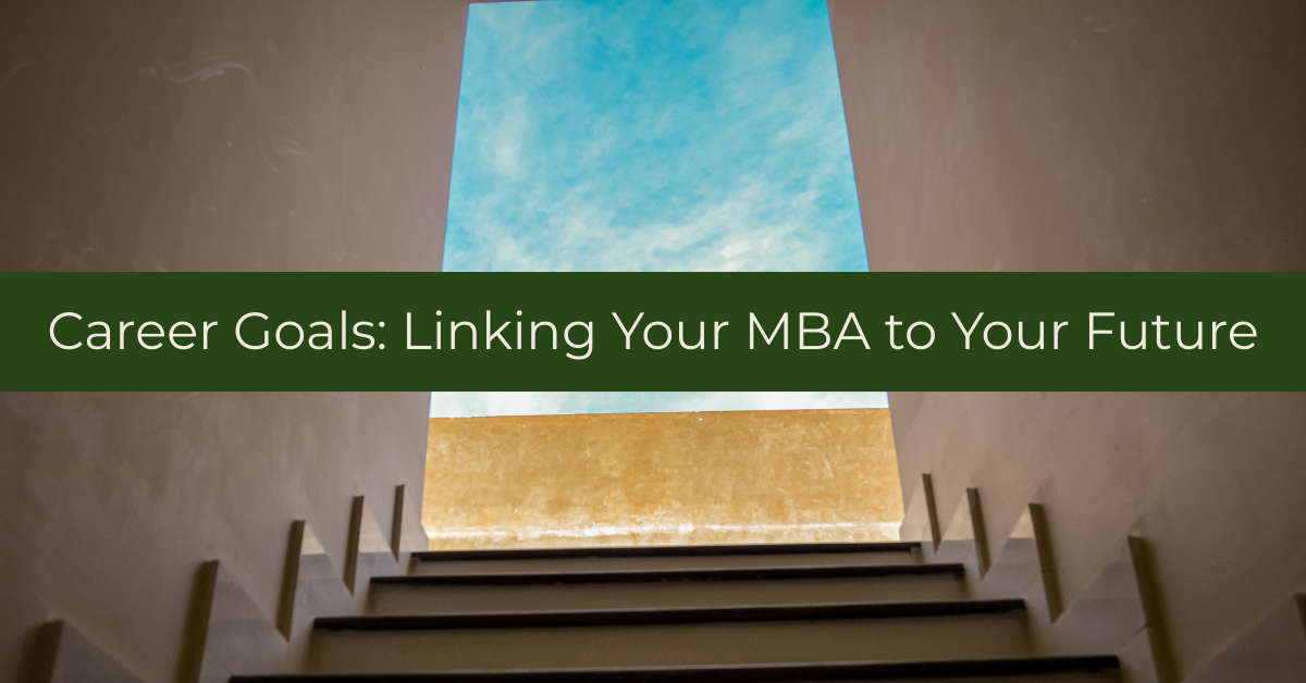MBA Career Goals & Vision Essays: School-Specific Tips